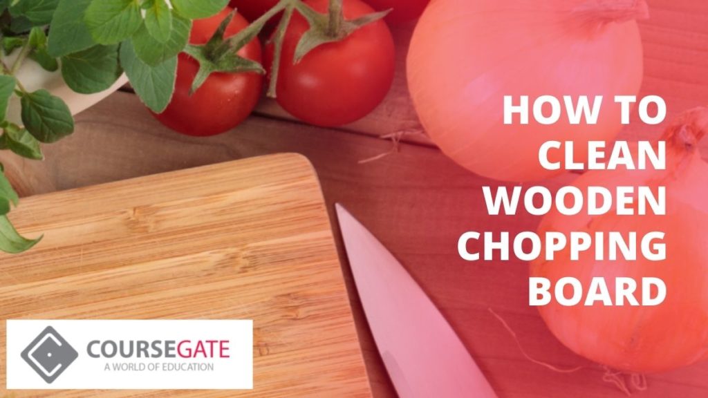 How to Clean Wooden Chopping Board | Course Gate